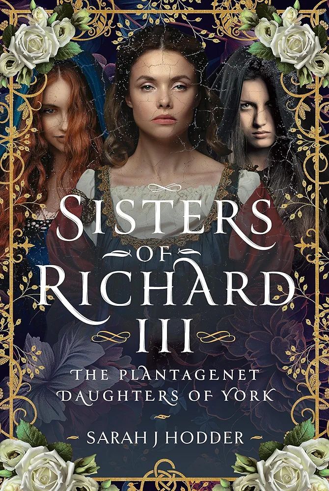 Book Review: Sisters of Richard III, Plantagenet Daughters of York by ...